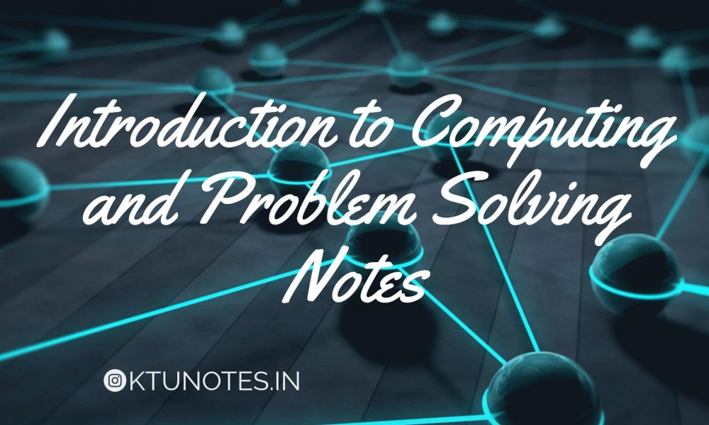 Introduction computing and problem solving notes