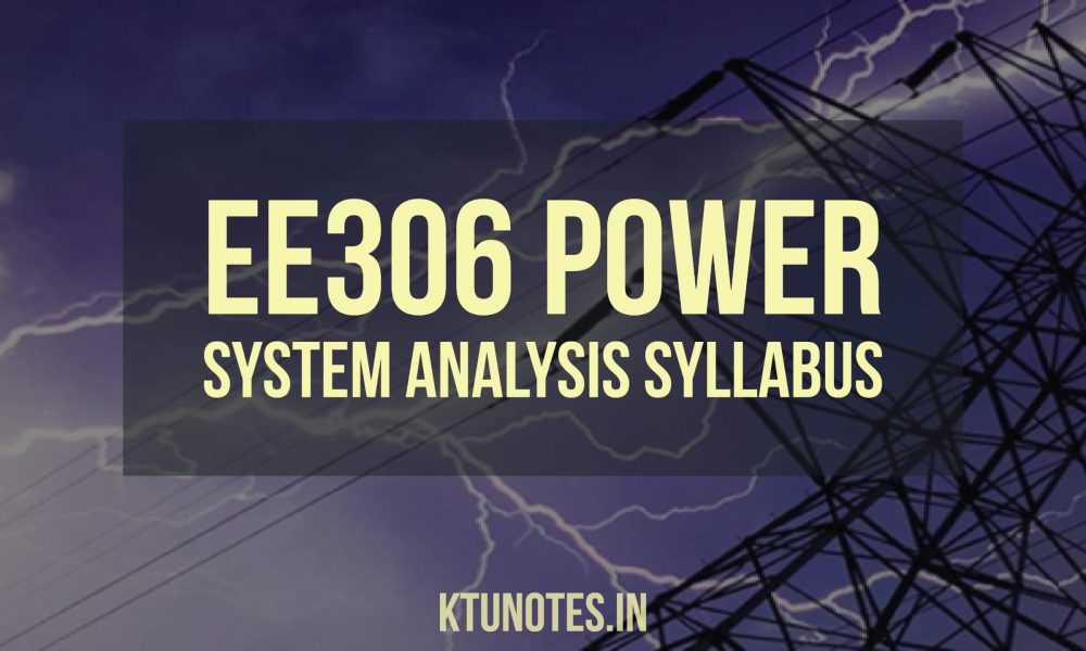 KTU EE306 POWER SYSTEM ANALYSIS Syllabus