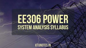KTU EE306 POWER SYSTEM ANALYSIS Syllabus