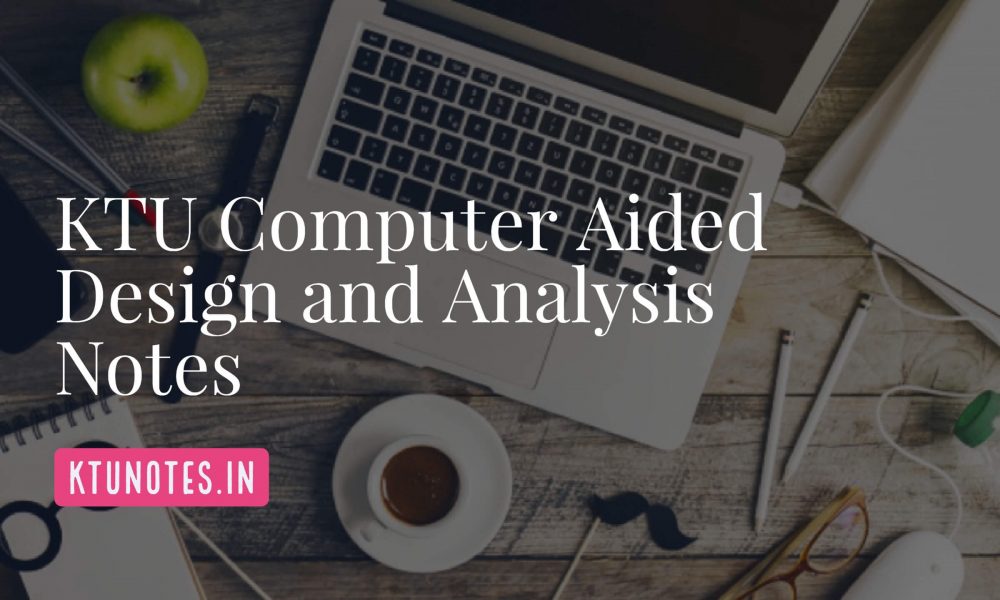KTU Computer Aided Design and Analysis Notes