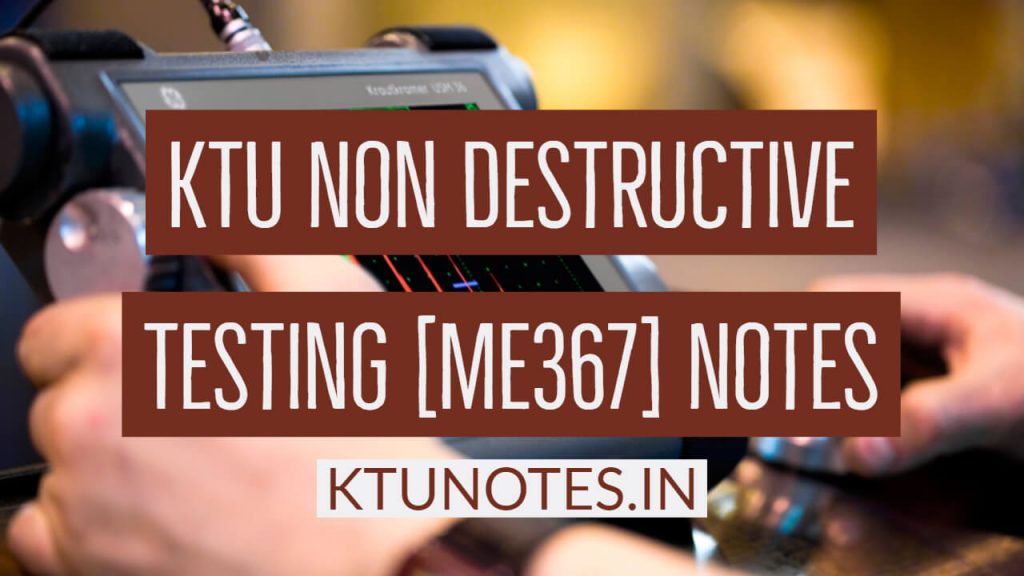 KTU Non Destructive Testing [ME367] Notes