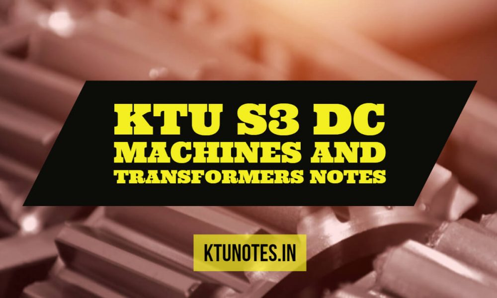 KTU S3 DC Machines and Transformers Notes