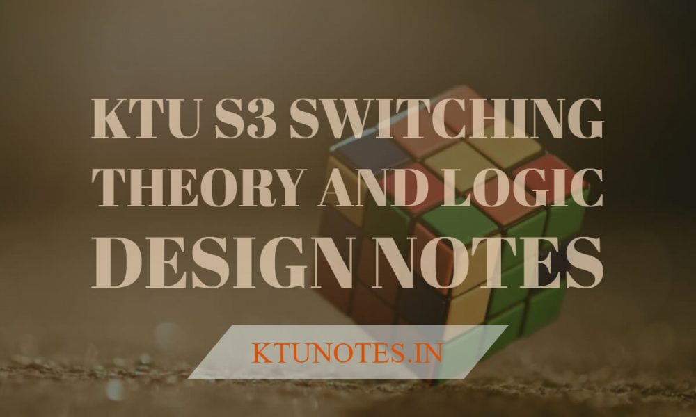 Ktu S3 Switching Theory And Logic Design Notes 