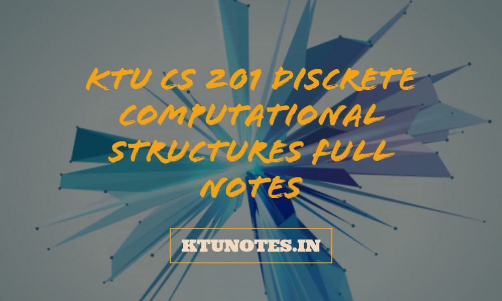 Ktu Cs 201 Discrete Computational Structures Full Notes