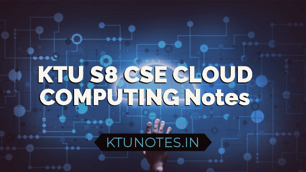 Ktu S8 Cs468 Cloud Computing Notes