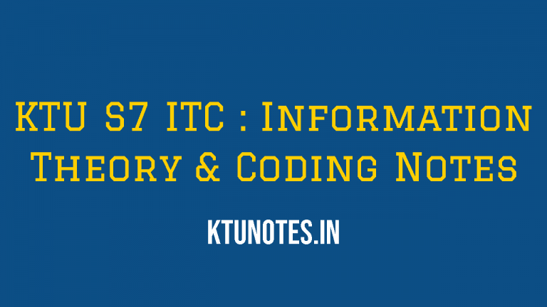 KTU S7 ITC : Information Theory & Coding Notes KTU S7 ITC : Information ...