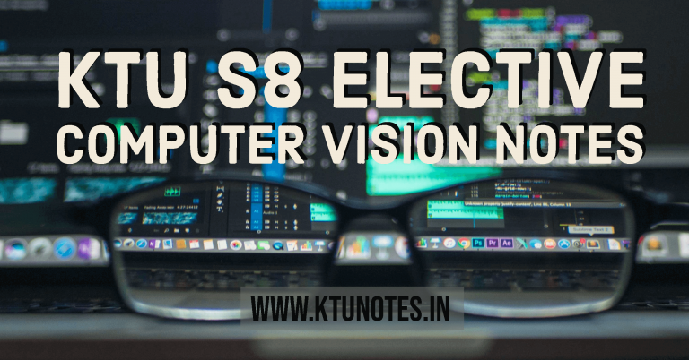 KTU S8 Elective Computer Vision Notes KTU S8 Elective Computer Vision Notes