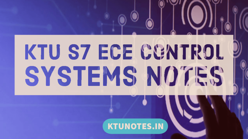 KTU S7 ECE Control Systems Notes KTU S7 ECE Control Systems Notes