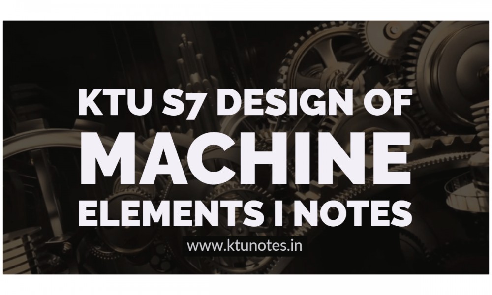 KTU S7 Design of Machine Elements I Notes KTU Design of Machine Elements I