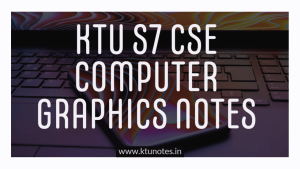 KTU S7 CSE Computer Graphics Notes
