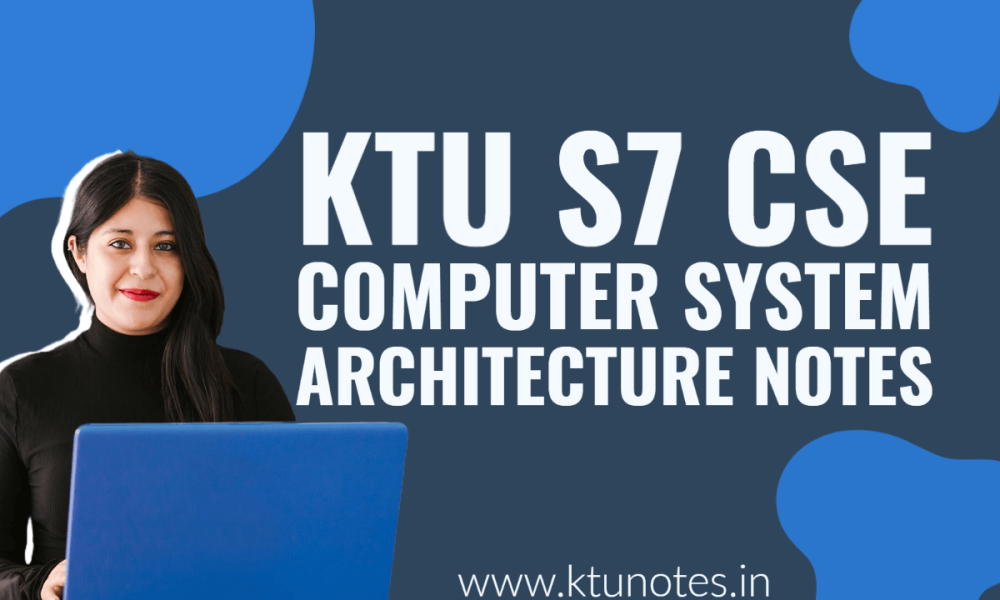 Ktu S7 Cs405 Computer System Architecture Notes
