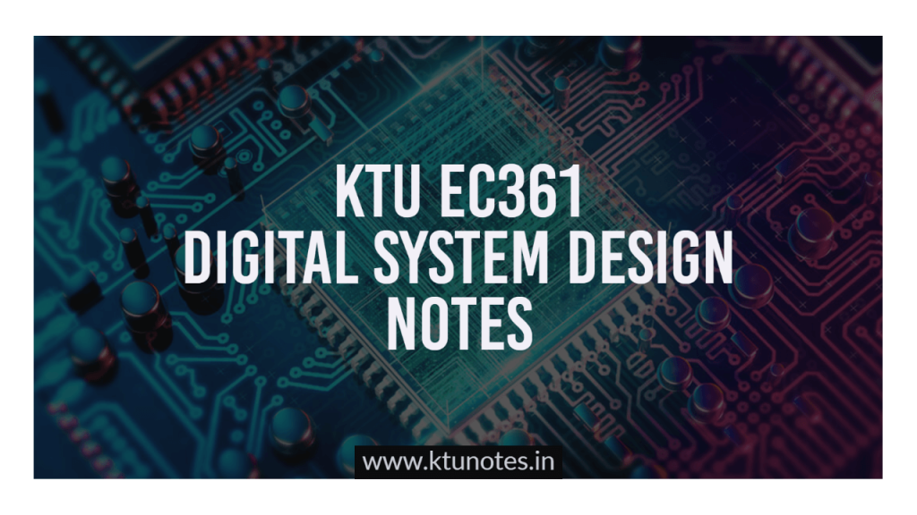 KTU EC361 Digital System Design Notes