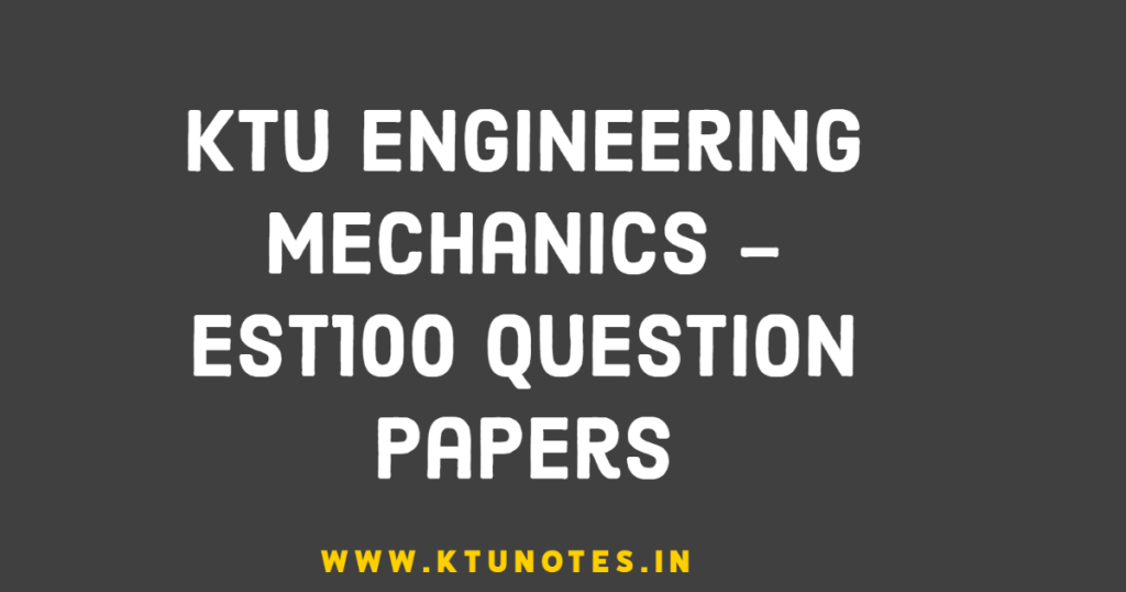 KTU Engineering Mechanics - EST100 Question Papers