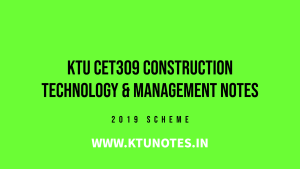 KTU CET309 Construction Technology & Management Notes