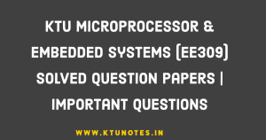 KTU Microprocessor & Embedded Systems (EE309) Solved Question Papers | Important Questions