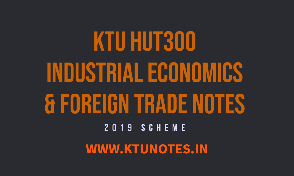 KTU HUT300 Industrial Economics & Foreign Trade Notes