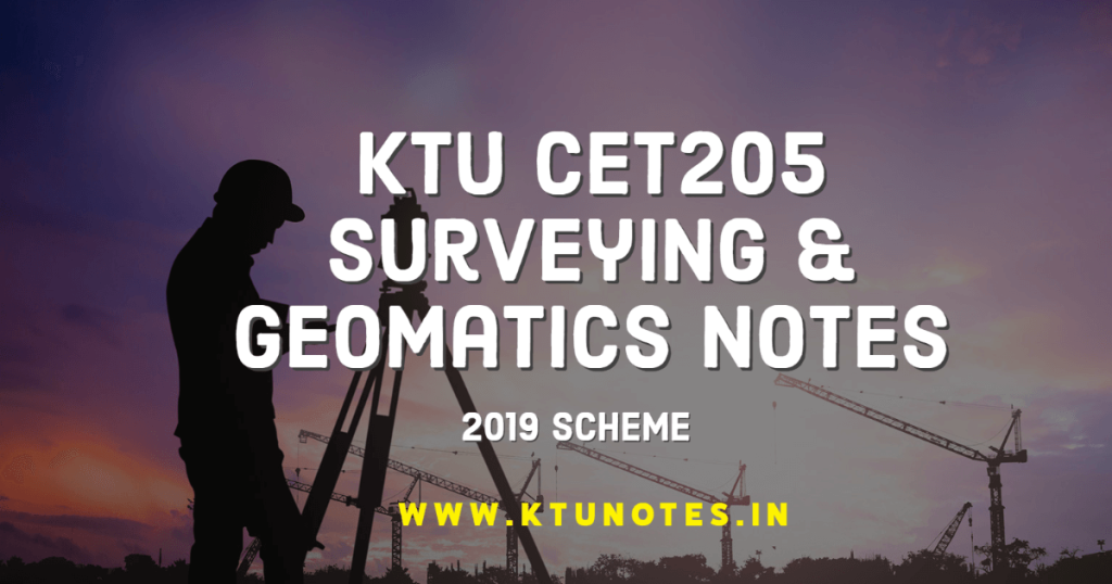 KTU CET205 Surveying & Geomatics Notes