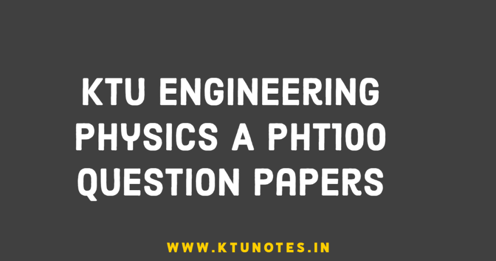 KTU Physics A PHT100 Question Papers