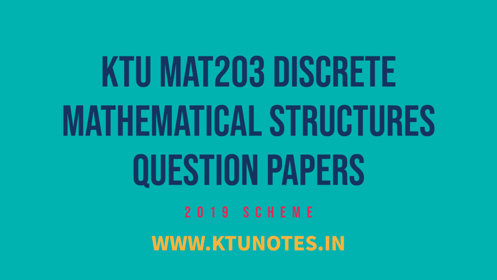 KTU MAT203 Discrete Mathematical Structures Question Papers