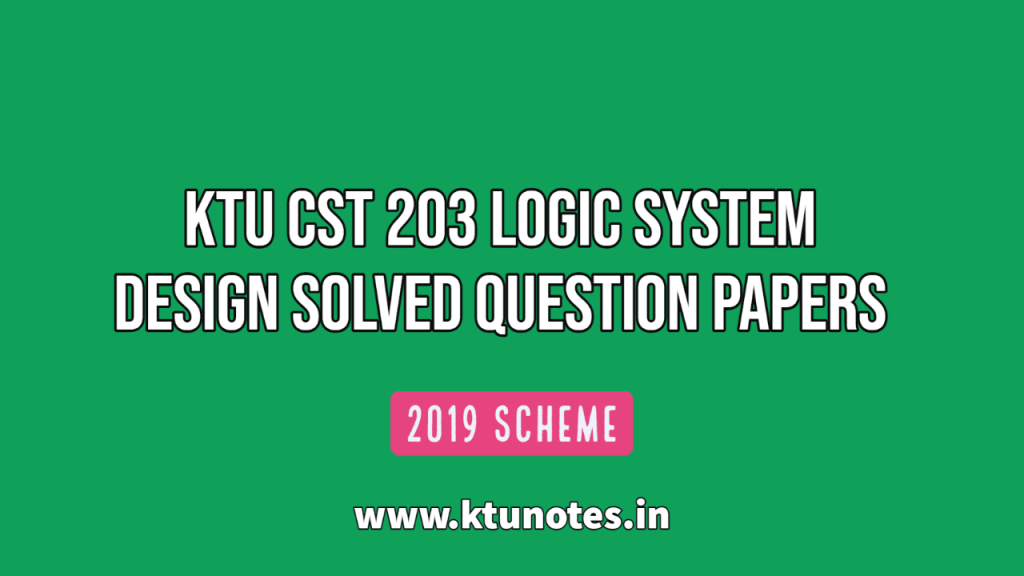 KTU CST203 Logic System Design Solved Question Papers