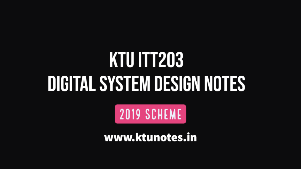 KTU ITT203 Digital System Design Notes