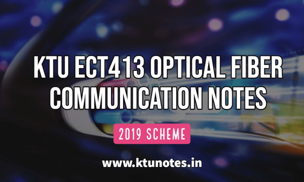 KTU ECT413 Optical Fiber Communication Notes