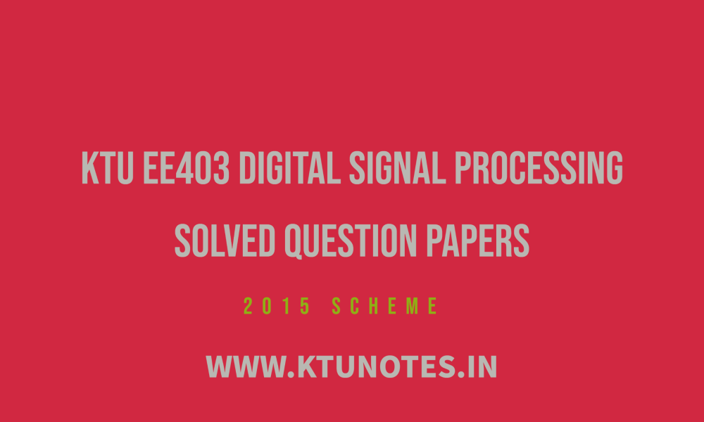 KTU EE403 Digital Signal Processing Solved Question Papers