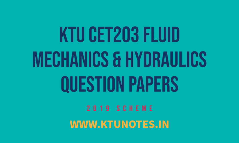 KTU CET203 Fluid Mechanics & Hydraulics Question Papers KTU CET203 Fluid Mechanics & Hydraulics Question Papers
