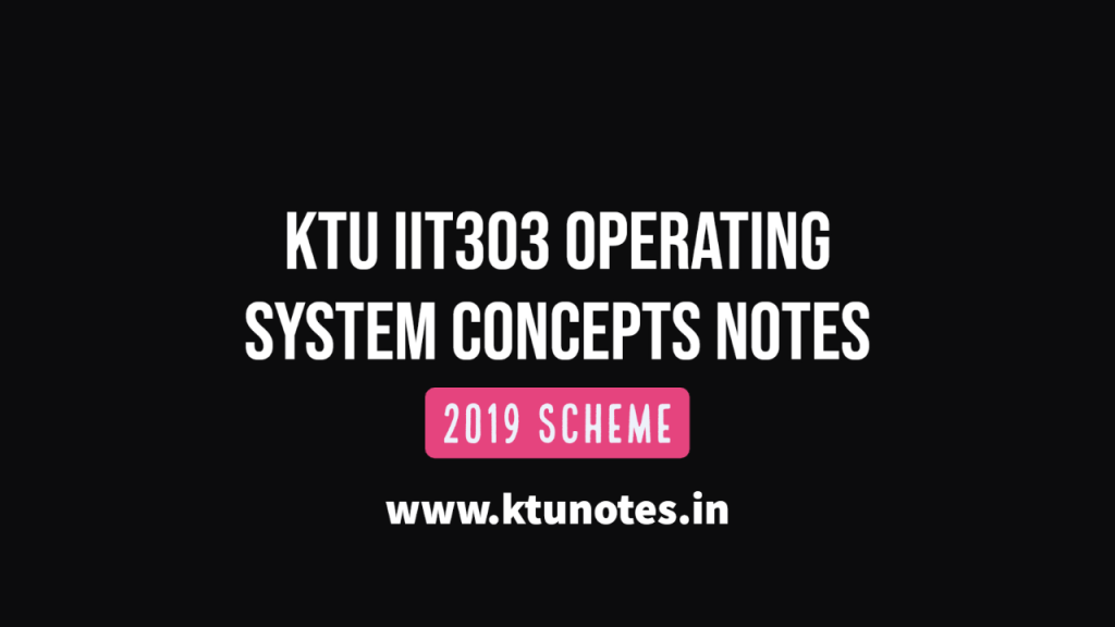 KTU IIT303 Operating System Concepts Notes