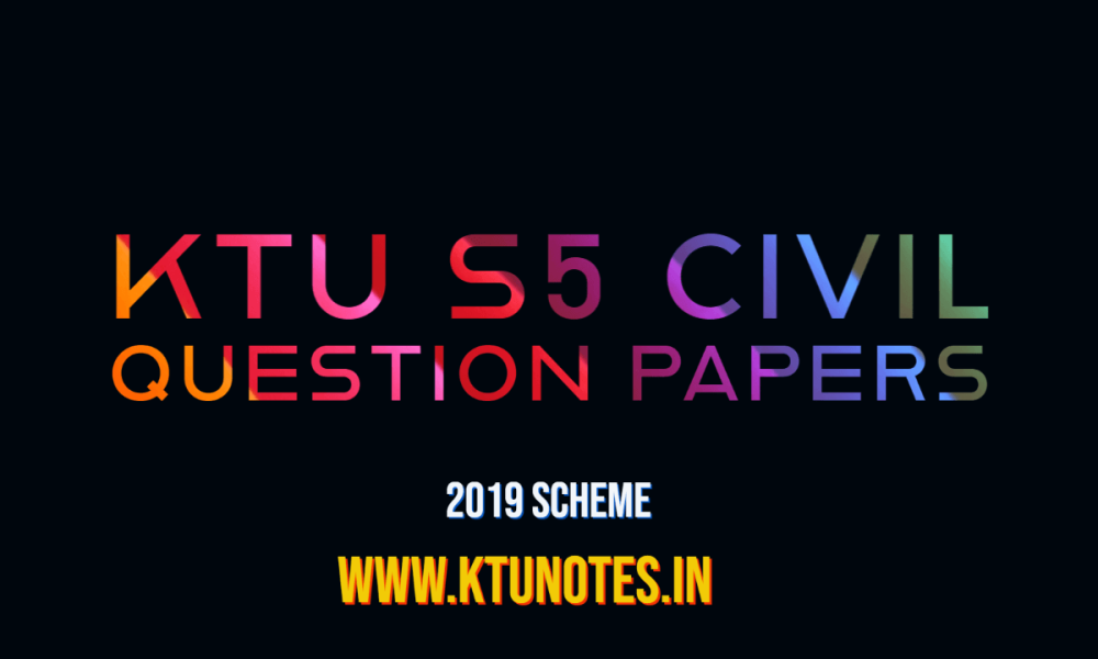 Ktu S5 Civil Question Papers 2019 Scheme