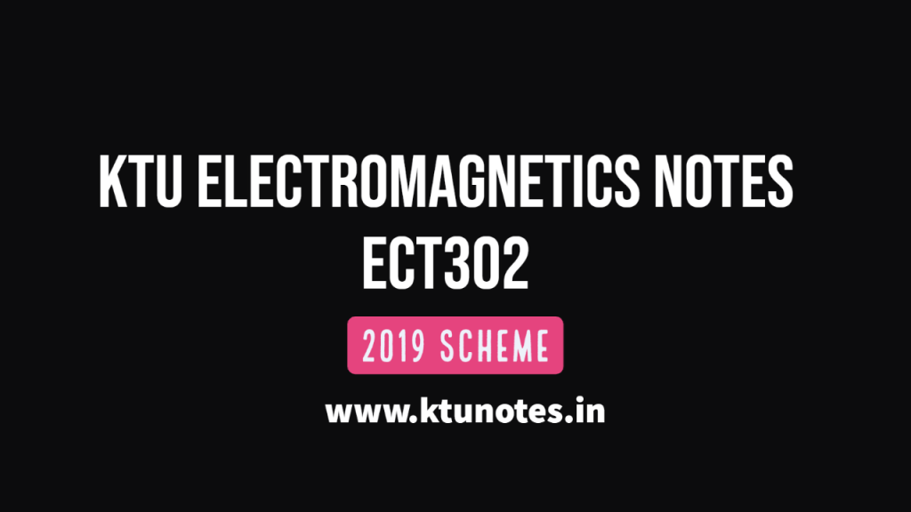 KTU Electromagnetics Notes | ECT302