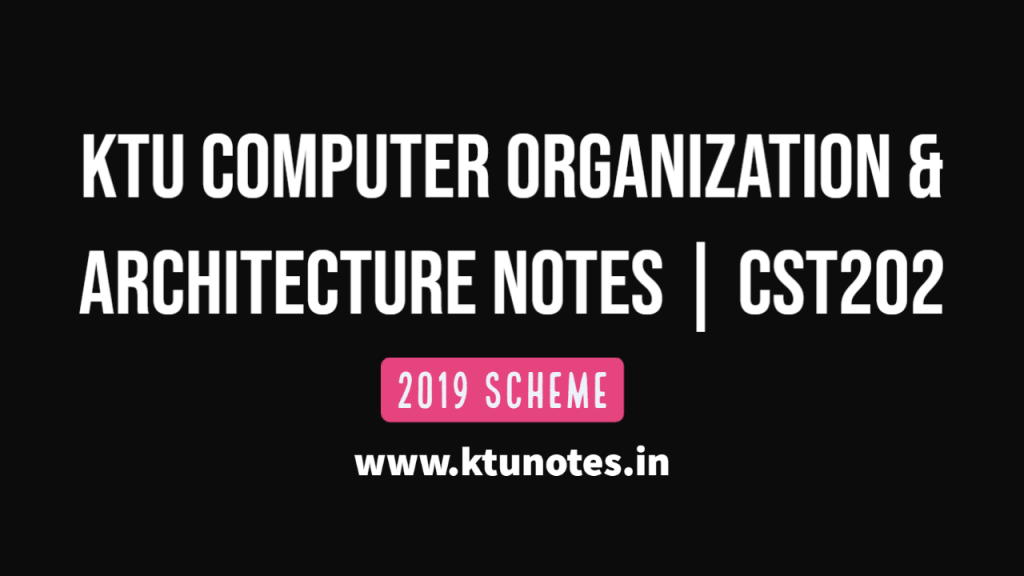 KTU Computer Organization & Architecture Notes | CST202