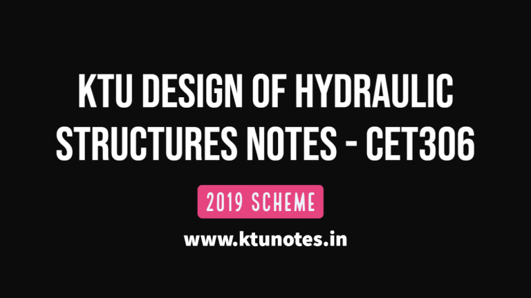 KTU Design Of Hydraulic Structures Notes | CET306