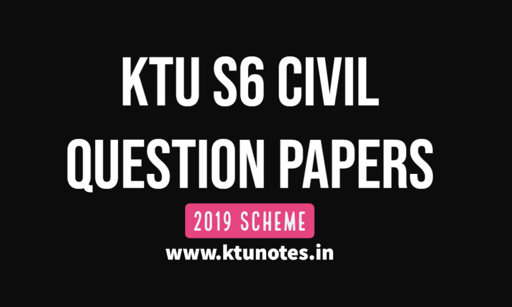 KTU S6 CIVIL QUESTION PAPERS