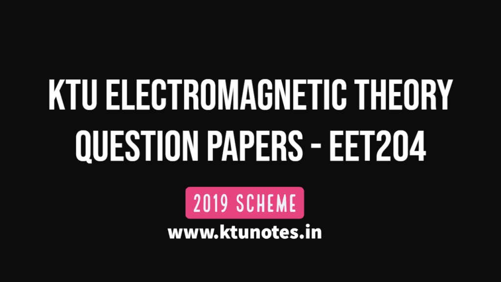 KTU Electromagnetic Theory Question Papers | EET204
