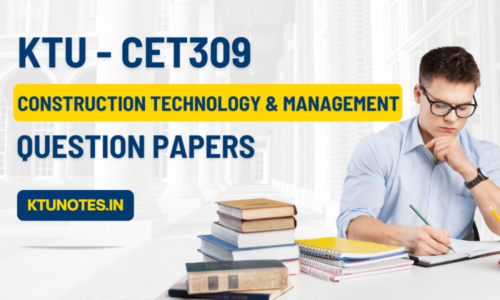 KTU Construction Technology & Management Question Papers | CET309