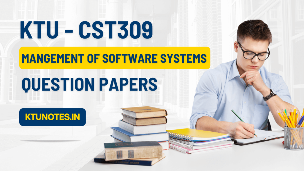 KTU Mangement of Software Systems Question Papers | CST309
