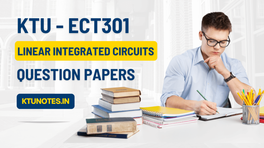 KTU Linear Integrated Circuits Question Papers | ECT301