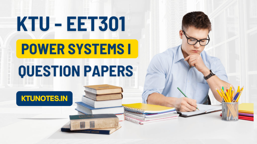 KTU Power Systems I Question Papers | EET301