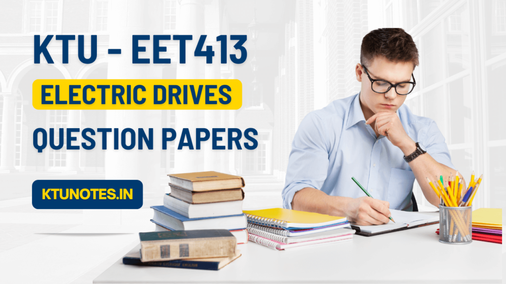 KTU Electric Drives Question Papers | EET413