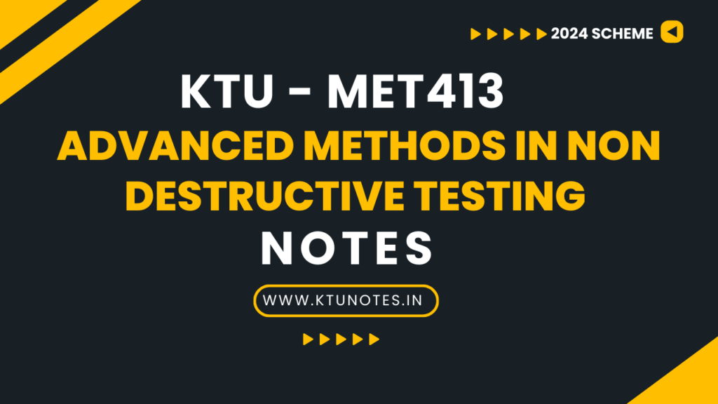 KTU Advanced Methods in Non Destructive Testing Notes | MET413